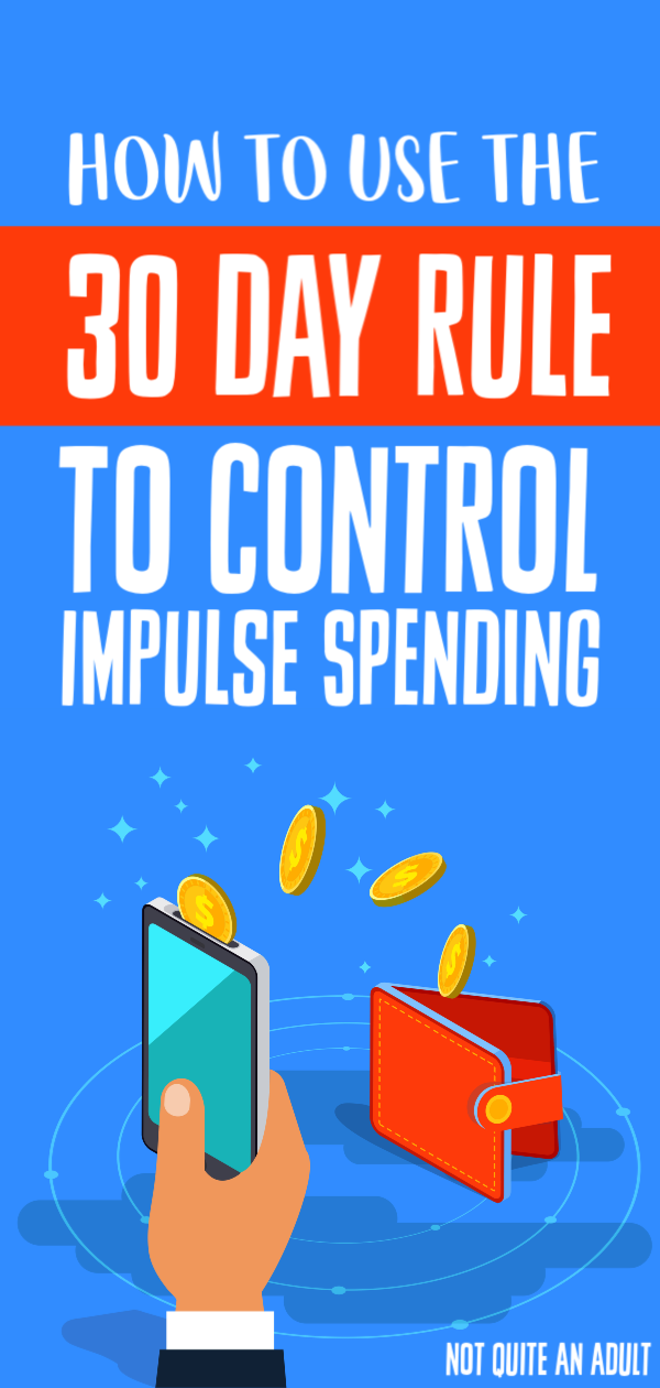30 Day Rule to Control Impulse Spending - Not Quite An Adult