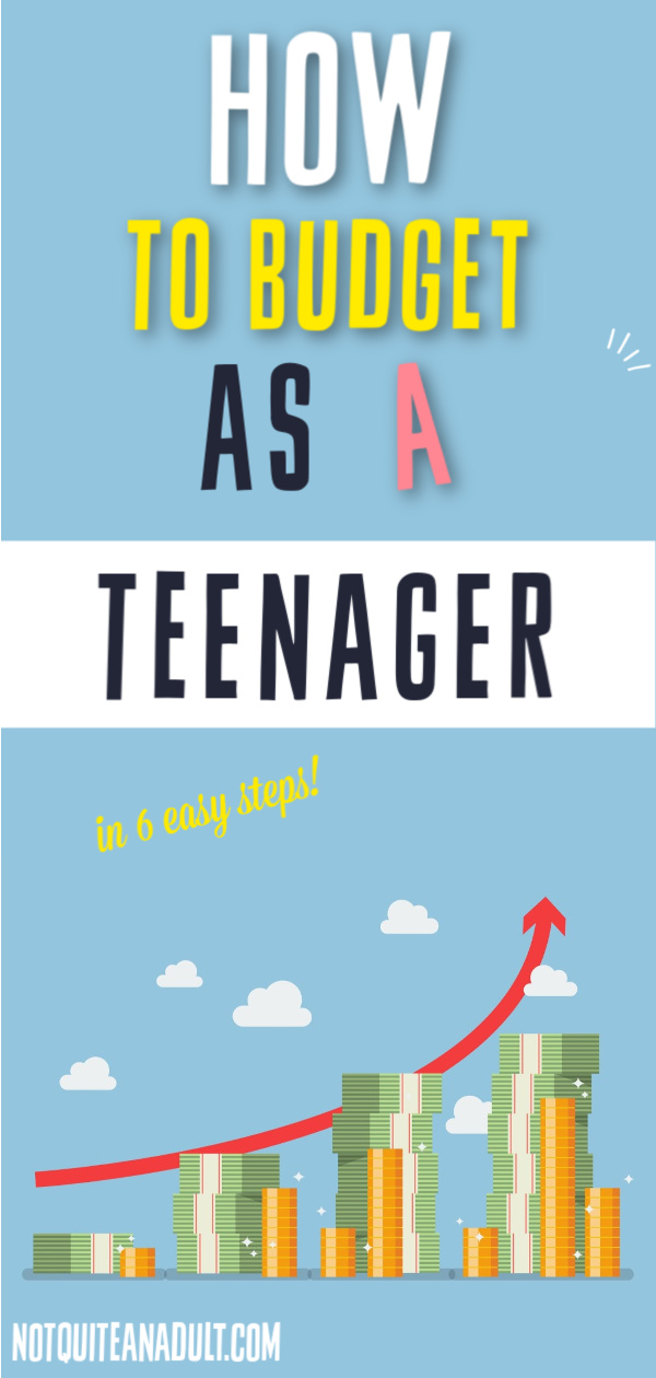 Budgeting for Teens: A 6 Step Guide - Not Quite An Adult