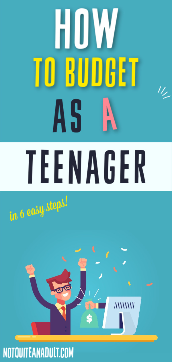 Budgeting for Teens: A 6 Step Guide - Not Quite An Adult