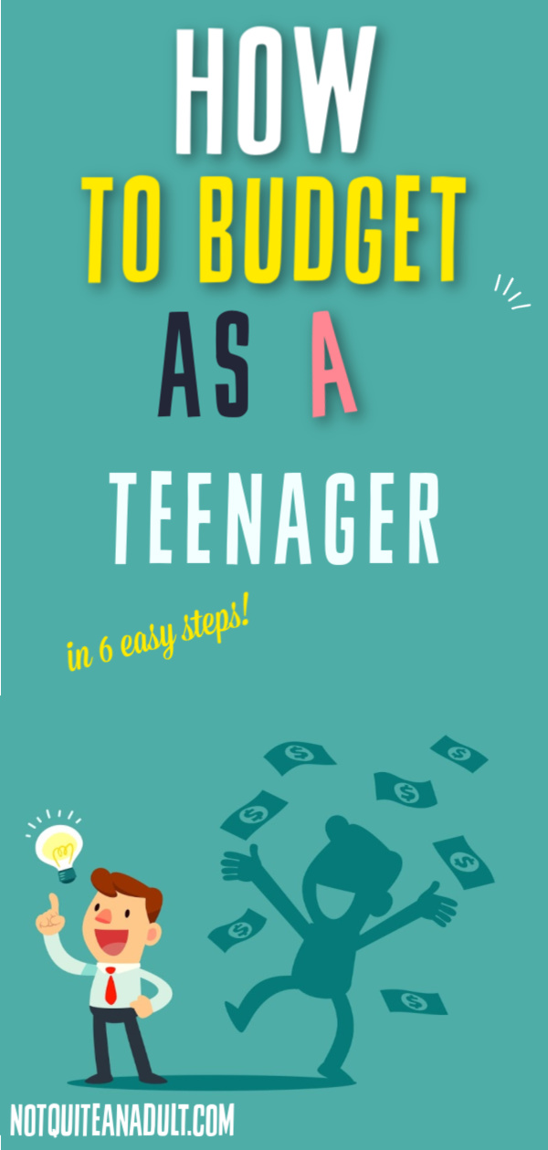 Budgeting for Teens: A 6 Step Guide - Not Quite An Adult