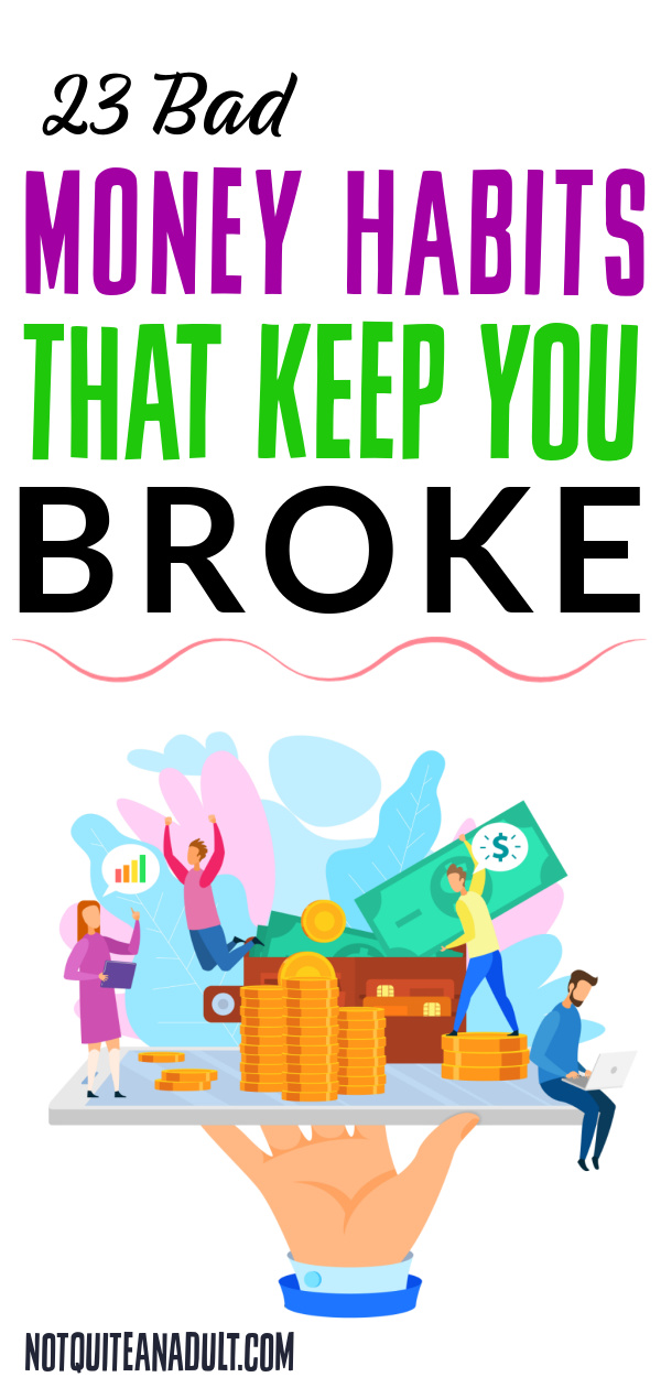23 Bad Money Habits That Are Keeping You Broke - Not Quite An Adult